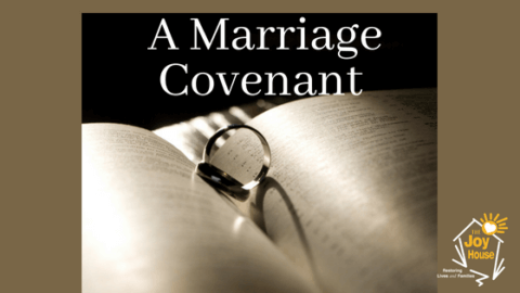 Counselor's Corner - A Marriage Covenant - The Joy House (new)
